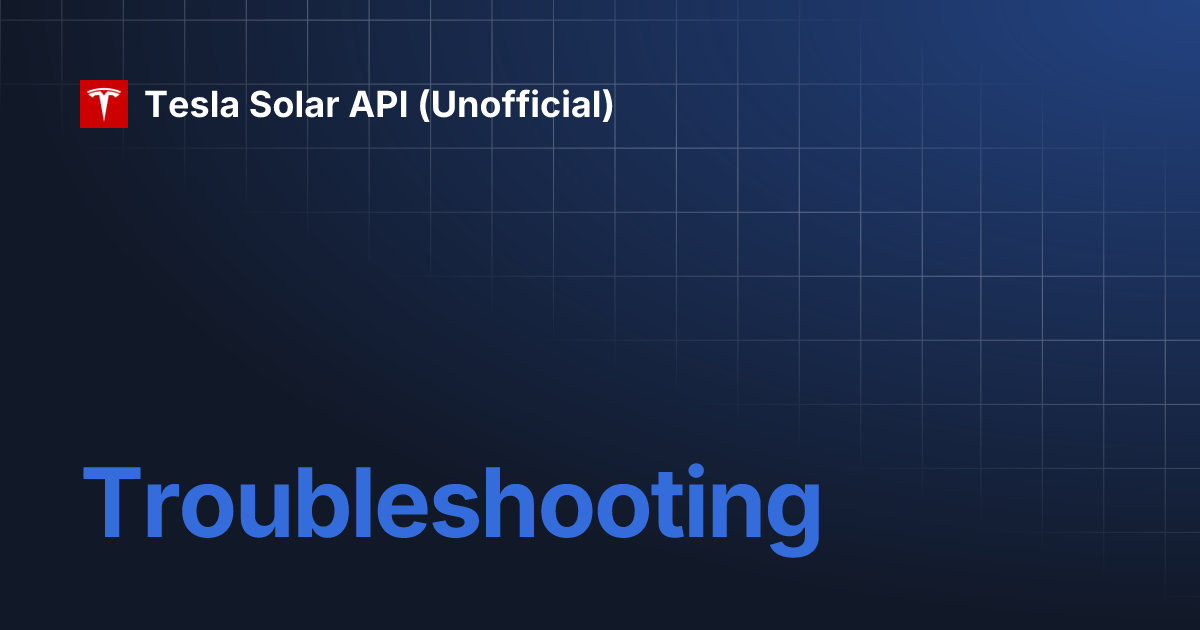 Troubleshooting | Tesla Solar API (Unofficial)